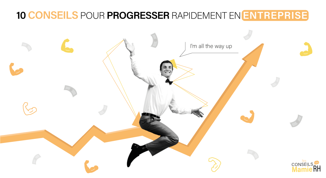 10 conseils pour progresser rapidement en entreprise