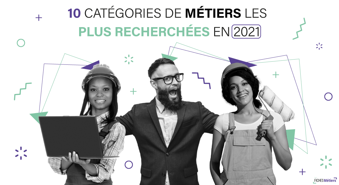 Les 10 catégories de métiers les plus recherchées en 2021